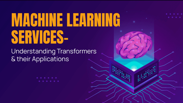 Understanding Transformers in ML | Applications & Benefits